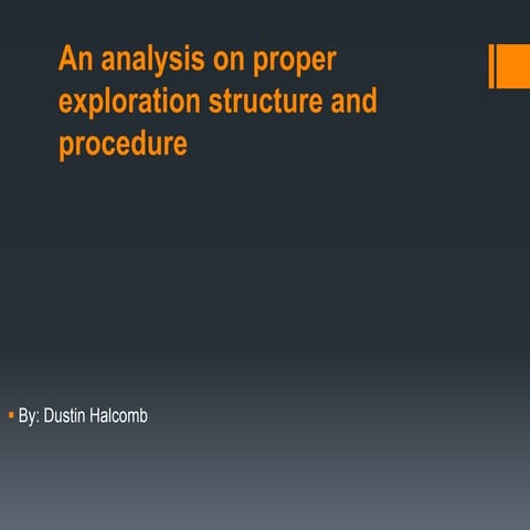 An analysis on proper exploration structure and procedure | PPTX