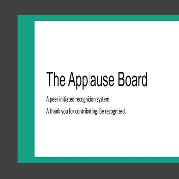 The Applause Board - A Peer Initiated Recognition System. | PPTX