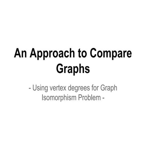 An approach to compare graphs using vertex degrees - graph isomorphism ...