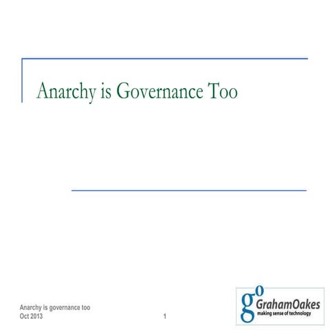 Anarchy is governance too - Oct 2013 - Masterclass at HartmanEVENT | PPTX
