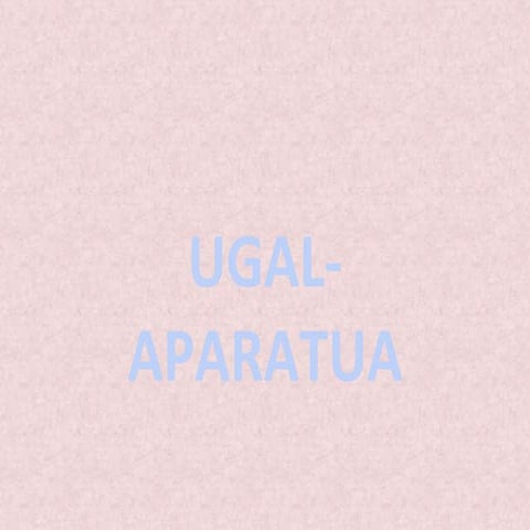 Ugal-aparatua | PPT