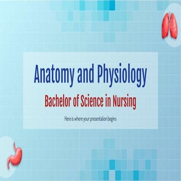 Anatomy and Physiology - Bachelor of Science in Nursing by Slidesgo.pptx