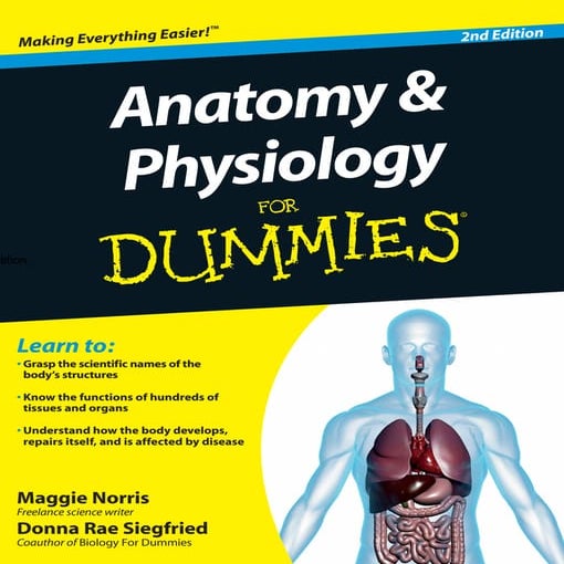 Anatomy_and_Physiology_For_Dummies_by_Maggie_Norris,_Donna_Rae ...