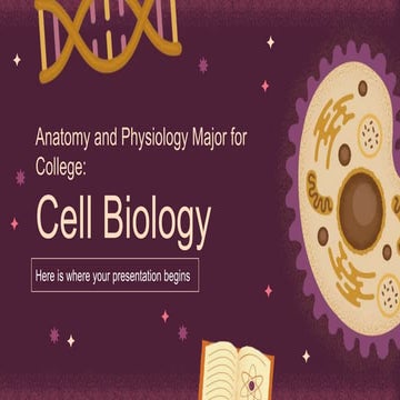 Anatomy and Physiology Major for College_ Cell Biology by Slidesgo.pptx