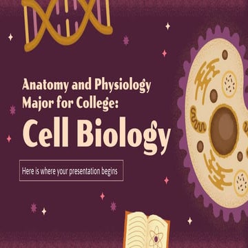 Anatomy and Physiology Major for College_ Cell Biology by Slidesgo.pptx