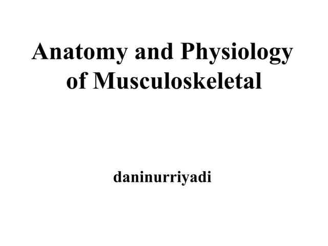 Anatomy of musculoskeletal system | PPTX