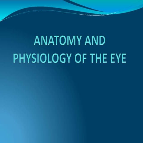 anatomy and physiology of eye.ppt.anatomy and physiology of eyex | PPTX