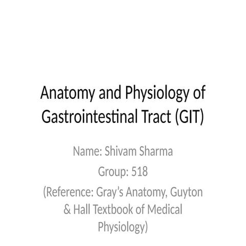 Anatomy_and_Physiology_of_GIT_Shivam_Sharma_Group_518.pptx