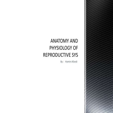 ANATOMY AND PHYSIOLOGY OF REPRODUCTIVE SYS.pptx