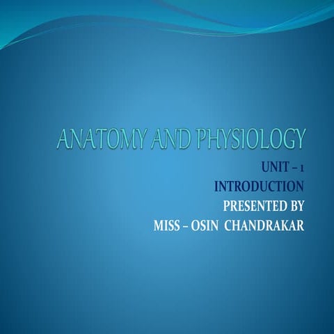 ANATOMY AND PHYSIOLOGY UNIT- 1 INTRODUCTION new.pptx