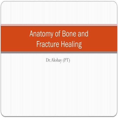 Anatomy of Bone and Fracture Healing.pptx