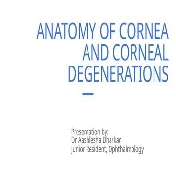 ANATOMY OF CORNEA AND CORNEAL DEGENERATIONS FINal.pptx