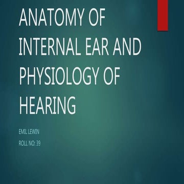 Anatomy of internal ear and physiology of hearing | PPTX