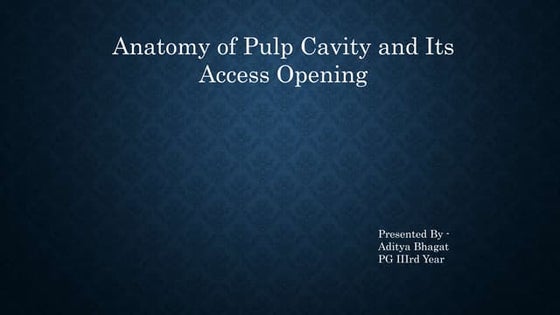 Endodontic Access Opening and Canal Location | PDF