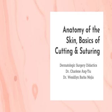 Anatomy of the Skin Basics of Cutting and Suturing.pptx