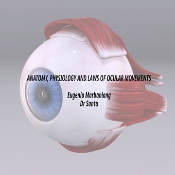 ANATOMY, PHYSIOLOGY AND LAWS OF OCULAR MOVEMENTS.pptx