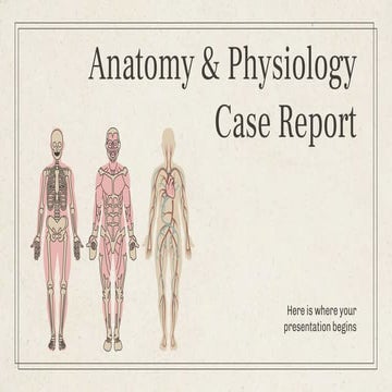 Anatomy & Physiology Case Report by Slidesgo.pptx | Desktop Publishing ...