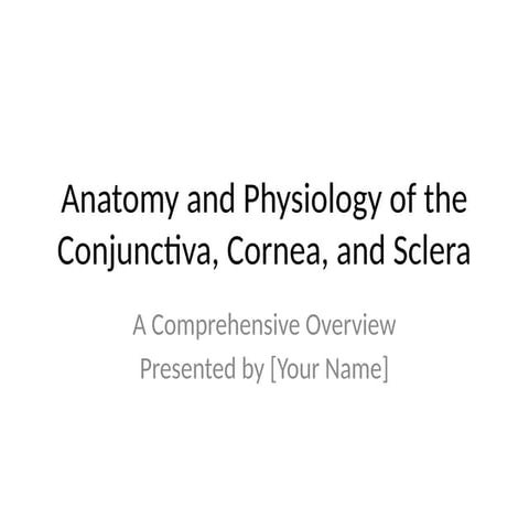 Anatomy_Physiology_Conjunctiva_Cornea_Sclera_Presentation.pptx
