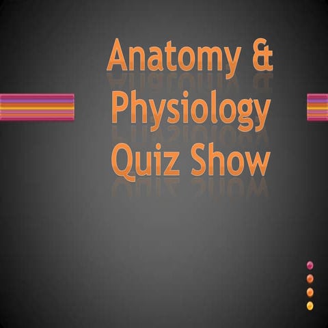 Anatomy & physiology quiz show | PPTX