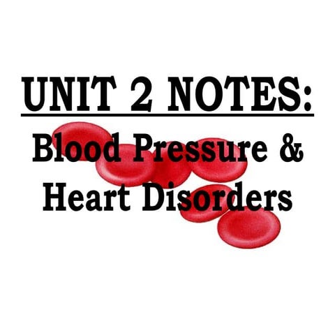 Anatomy Unit 2 Notes: Blood Pressure & Heart Disorders | PPT