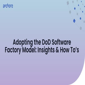 Adopting the DoD Software Factory Model: Insights & How Tos | PDF