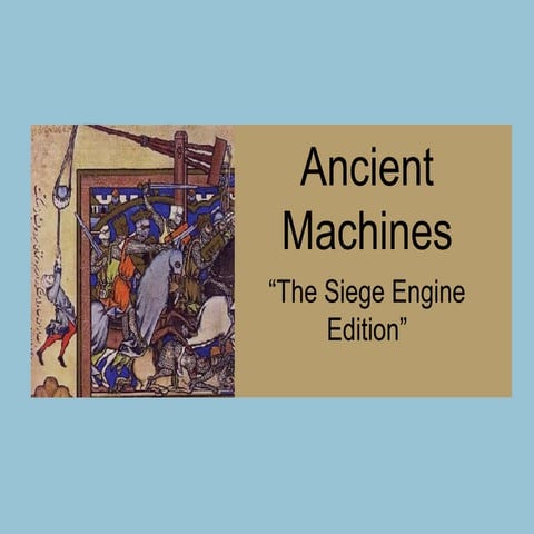 Ancient Machines: Siege Engines | PPT