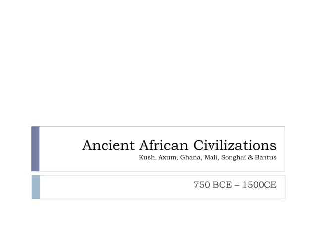 Ancient african civilization | PPTX | Africa Travel | Travel Locations