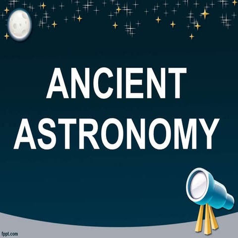 Ancient Astronomy for senior High School students | PPT