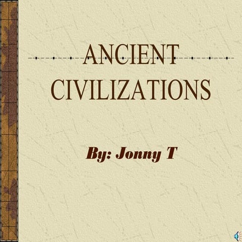 ANCIENT CIVILIZATIONS | PPT