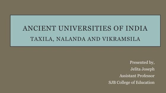 Ancient Educational Institutions: Takshashila, Nalanda and Valabhi | PPTX