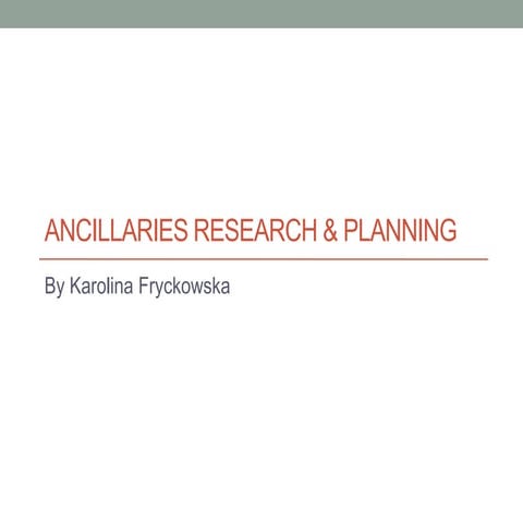 Ancillaries research & planning | PPTX