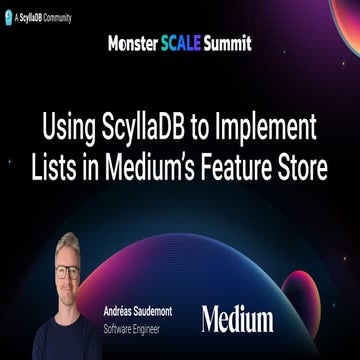 Using ScyllaDB to Implement Lists in Medium’s Feature Store by Andreas Saudemont | PDF