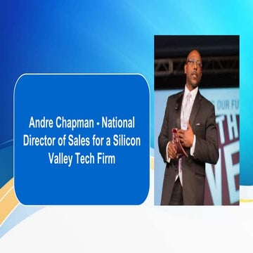 Andre Chapman - National Director of Sales for a Silicon Valley Tech Firm | PPT