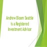 Andrew Bloom Seattle is a Registered Investment Advisor | PPT