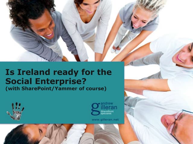 Andrew Gilleran - Is Ireland ready for the social enterprise? | PPT Andrew Gilleran - Is Ireland ready for the social enterprise? | PPT