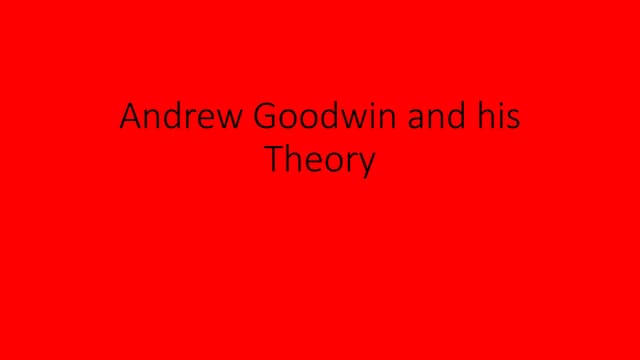 Andrew Goodwin's Theory - Media Studies | PPTX