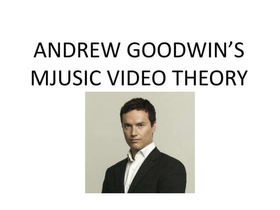 Andrew goodwin’s music video theory | PPTX | Video Production | Content ...