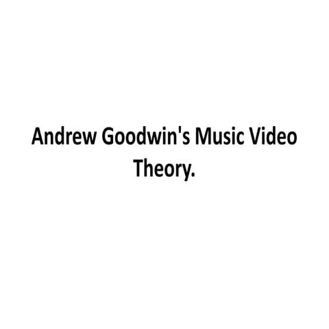 Andrew goodwin's music video theory. | PPTX