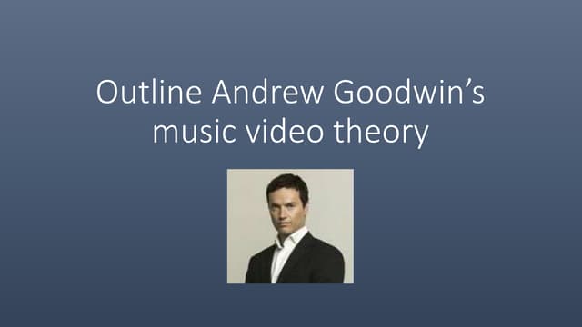 Andrew goodwin’s mjusic video theory | PPTX