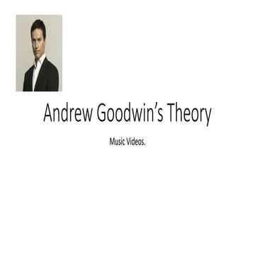 Andrew Goodwin's Theory - Media Studies | PPTX