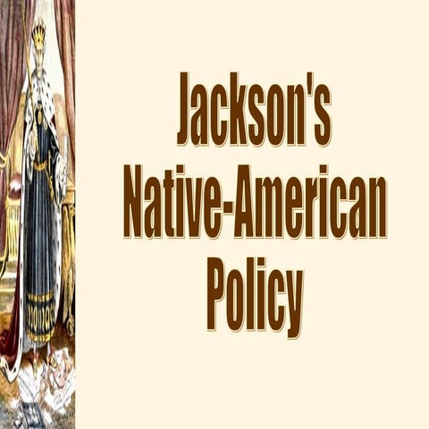 Jackson Native American Policy | PPT | Civic affairs | Politics