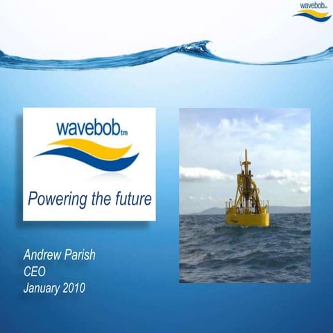 Wavebob Overview - Andrew Parish - Wavebob - Stanford - Jan 11 2010 | PPTX