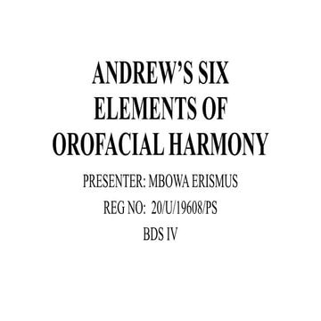 ANDREW'S 6 ELEMENTS OF OROFACIAL HARMONY PREPARED BY MBOWA.pptx