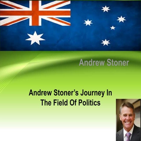 Andrew Stoner’s Journey In The Field Of Politics | PPT