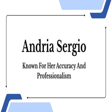 Andria Sergio - Known For Her Accuracy And Professionalism | PDF