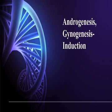 Androgenesis, Gynogenesis- Induction.pptx