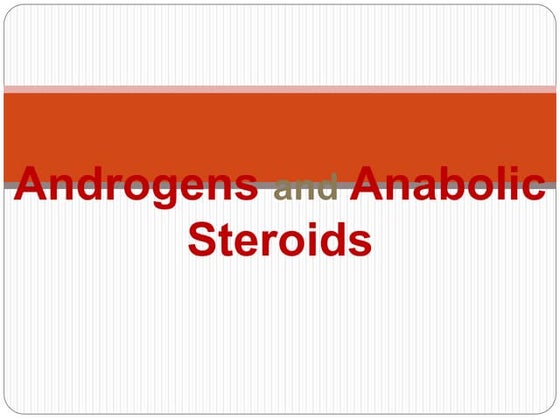 Androgens and Anabolic Steroids and Anti-androgens.pptx
