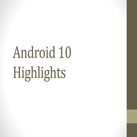 Android 10 highlights | PPTX