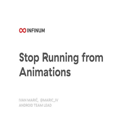 Stop running from animations droidcon London | PPT