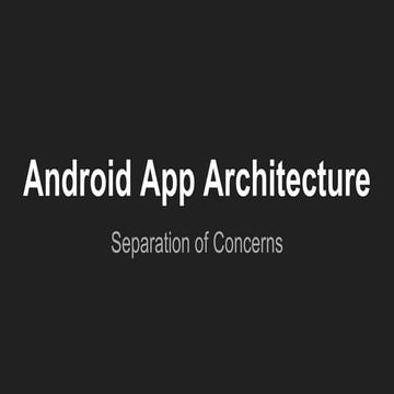 Android app architecture | PPT